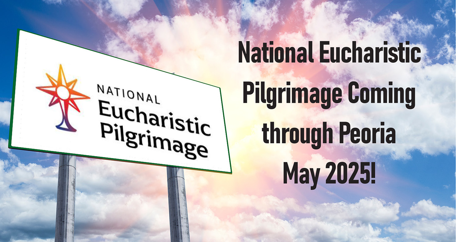 The Catholic Post National Eucharistic Pilgrimage Coming through Peoria!